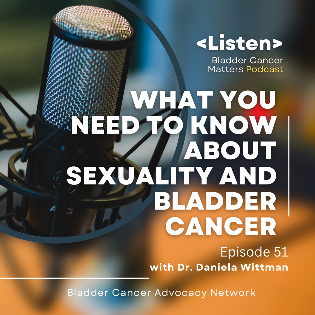 Sexuality and Bladder Cancer Treatments | BCAN Podcast