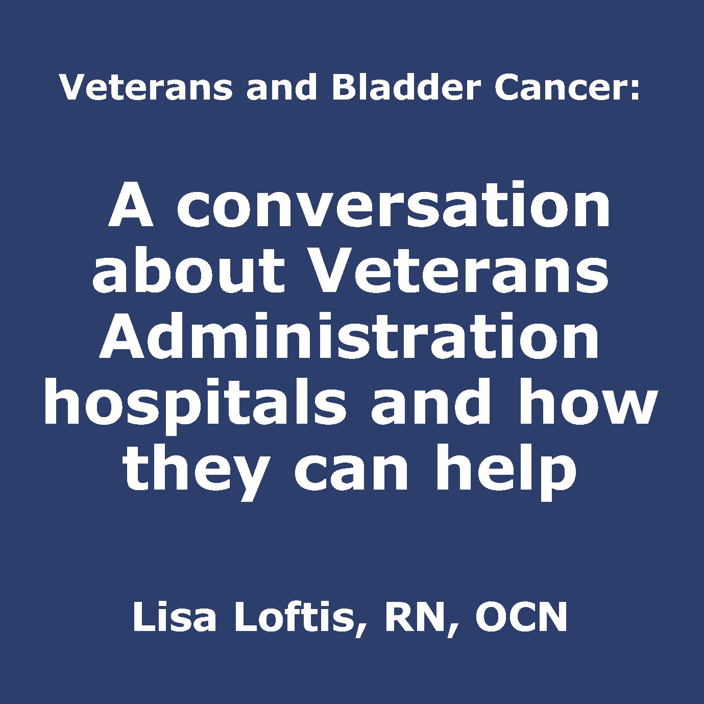Webinar: Veterans and Bladder Cancer | A conversation about Veterans ...